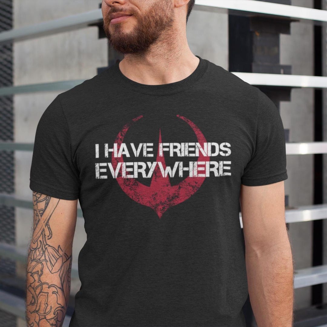 I Have Friends Everywhere Tee, Andor Shirt, Retro Graphic Tee, Gift for ...