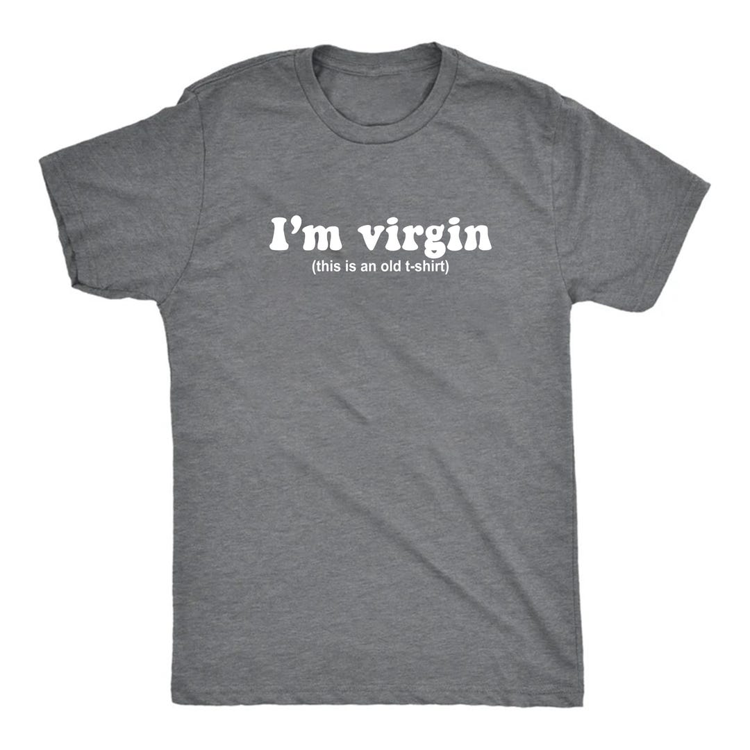 I'm Virgin This is an Old Shirt, Funny Dank Meme T-shirt, Inappropriate ...