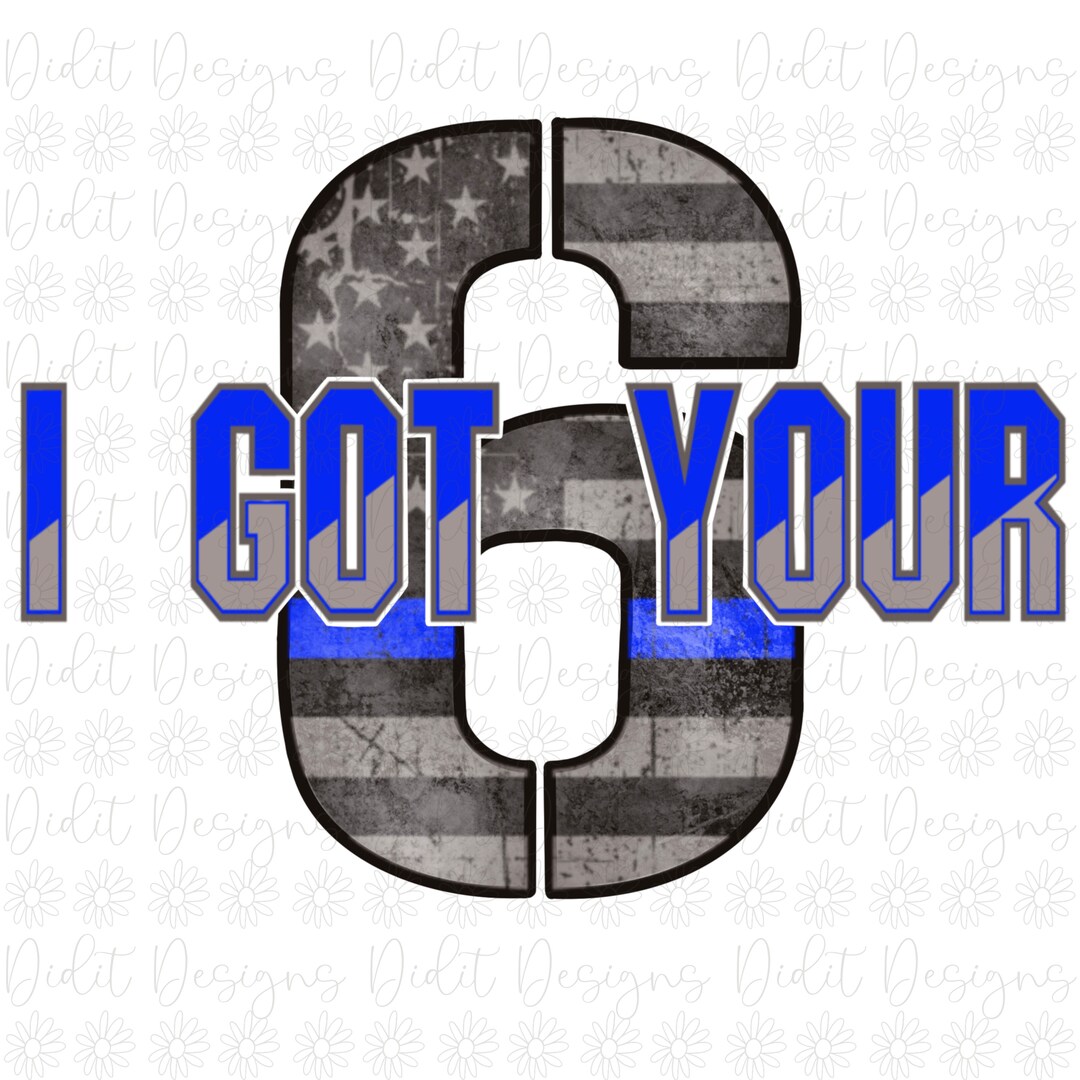 Thin Blue Line. I Got Your Six Sublimation Design. Instant Digital Download Png. Support Law ...