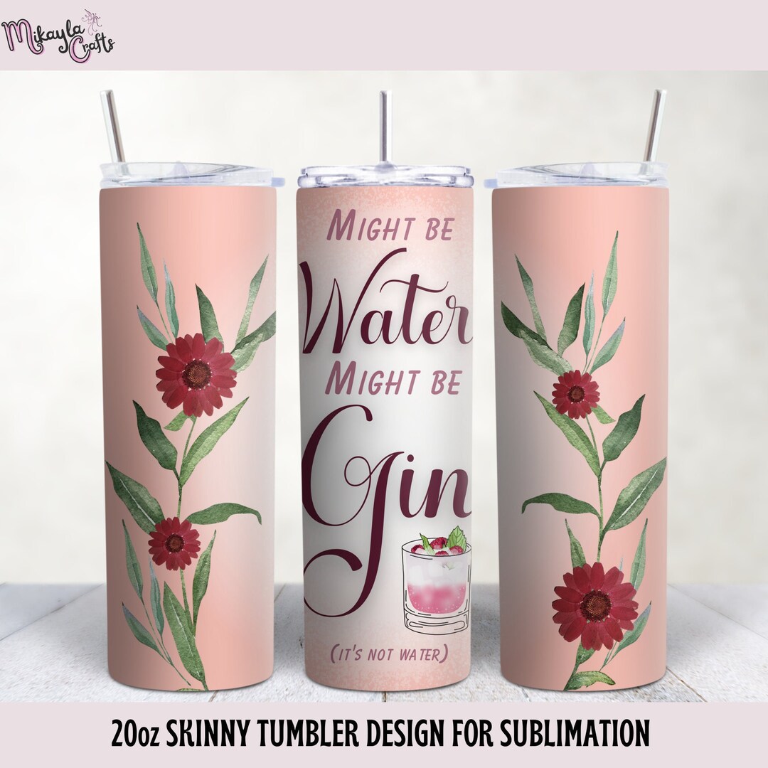 Funny Gin Tumbler Wrap, Sublimation Template, 20oz Skinny Tumbler ...