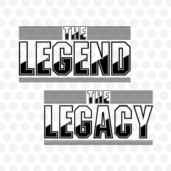 Father's Day Svgthe Legend Svg the Legacy Father and | Etsy