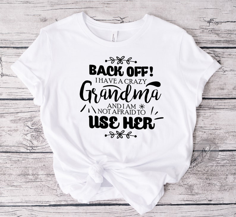 Back of I Have a Crazy Grandma Svg and I Am Not Afraid to Use - Etsy Canada