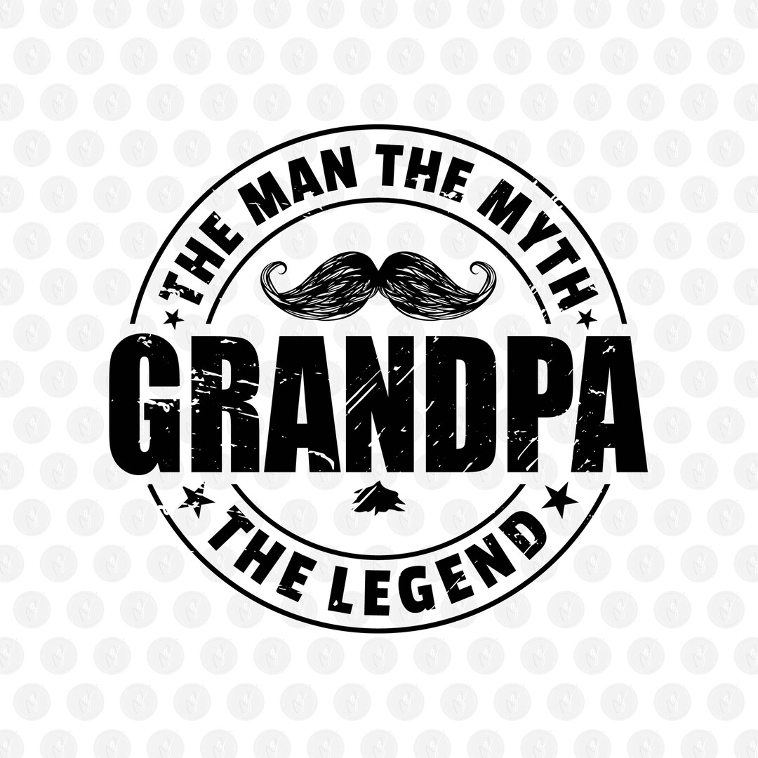 Grandpa Svg, Grandfather Svg, Grandpa Png, Grandpa the Man the Myth the ...