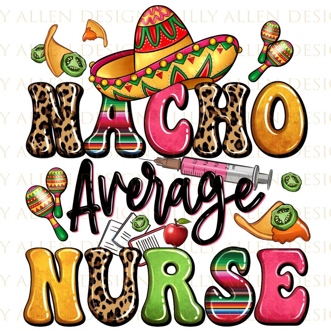 Nacho Average Nurse Png Sublimation Design Download, Mexican Png ...