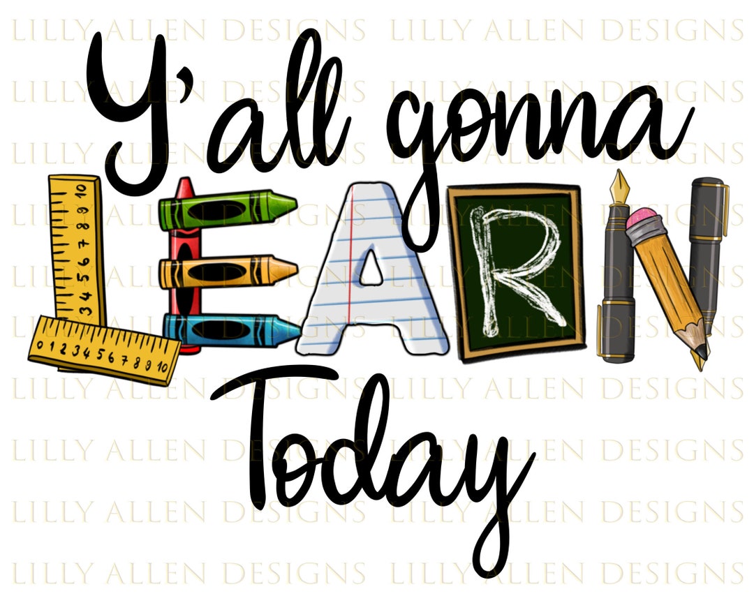Y'all Gonna Learn Today Png Sublimation Design, Teacher's Day Png ...