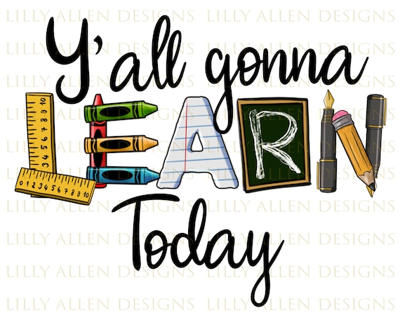 Y'all Gonna Learn Today Png Sublimation Design - Etsy