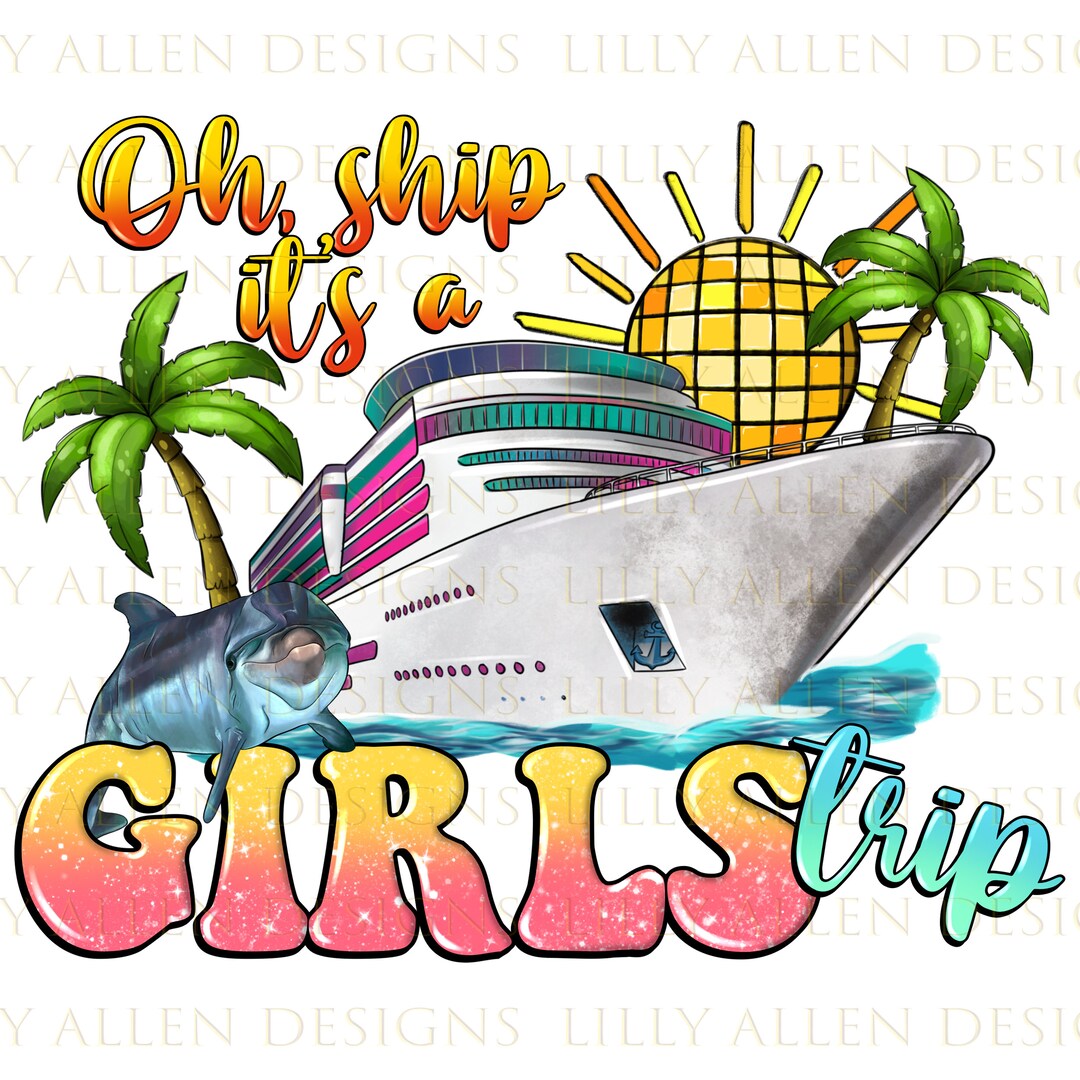 Oh Ship It's a Girls Trip Png Sublimation Design Download, Hello Summer ...