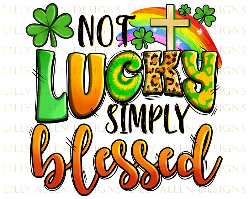 Not Lucky Simply Blessed Png Sublimation Design Download - Etsy Not Lucky Simply Blessed Png Sublimation Design Download - Etsy
