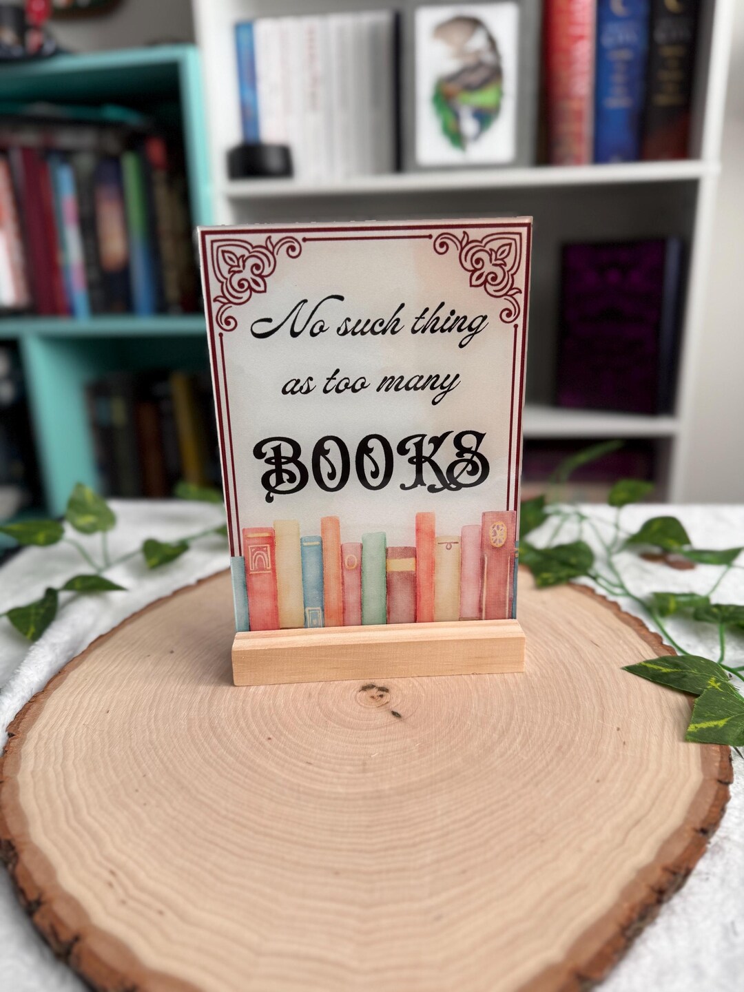 No Such Thing as Too Many Books Sign | Acrylic Bookish Sign | Standing ...