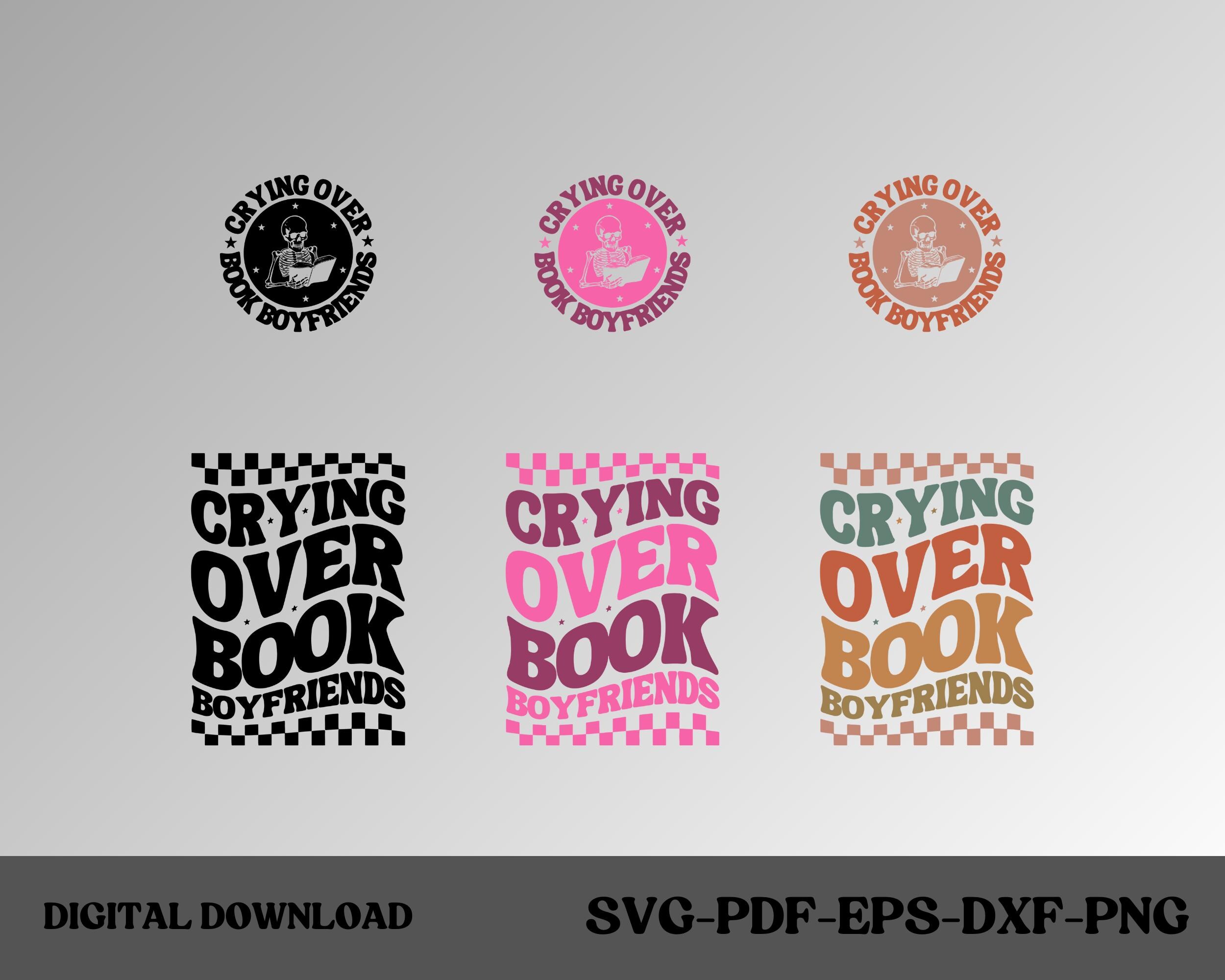 Crying Over Book Boyfriends, SVG PNG File, Trendy Vintage Bookish Retro ...