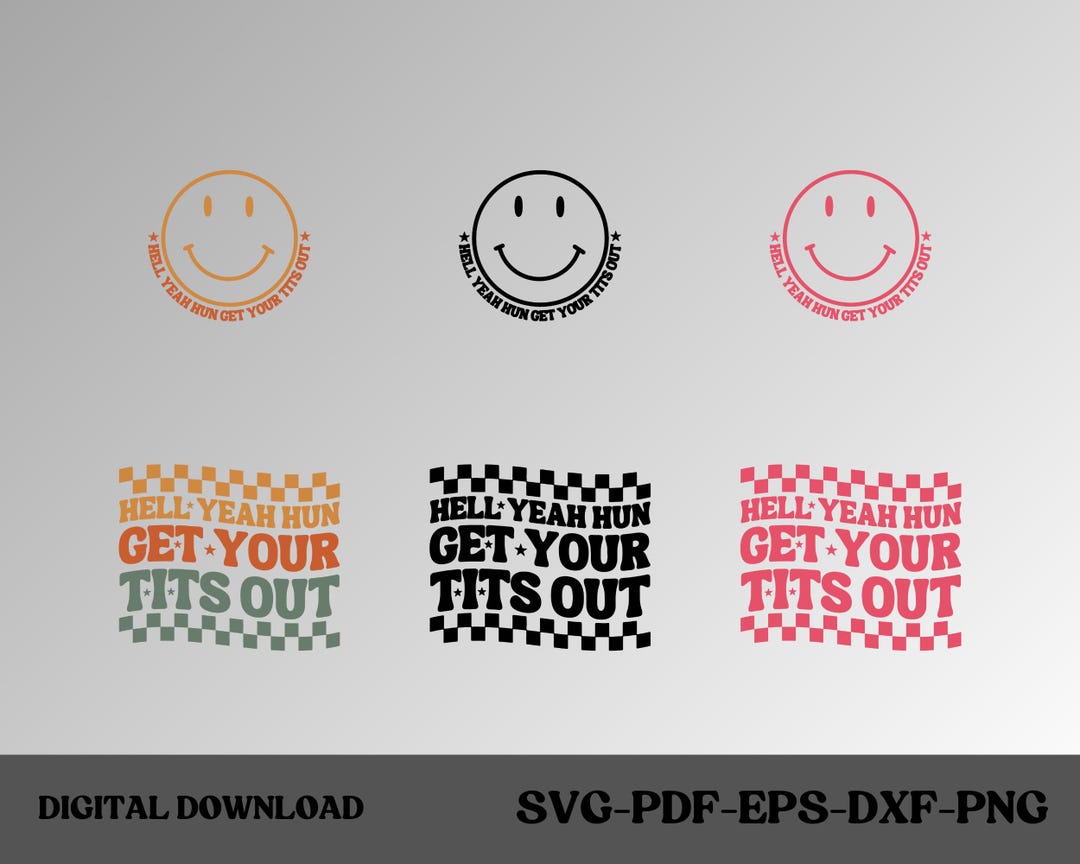 Hell Yeah Hun Get Your Tits Out Png Svg, Motivational, Adult Humor Svg ...