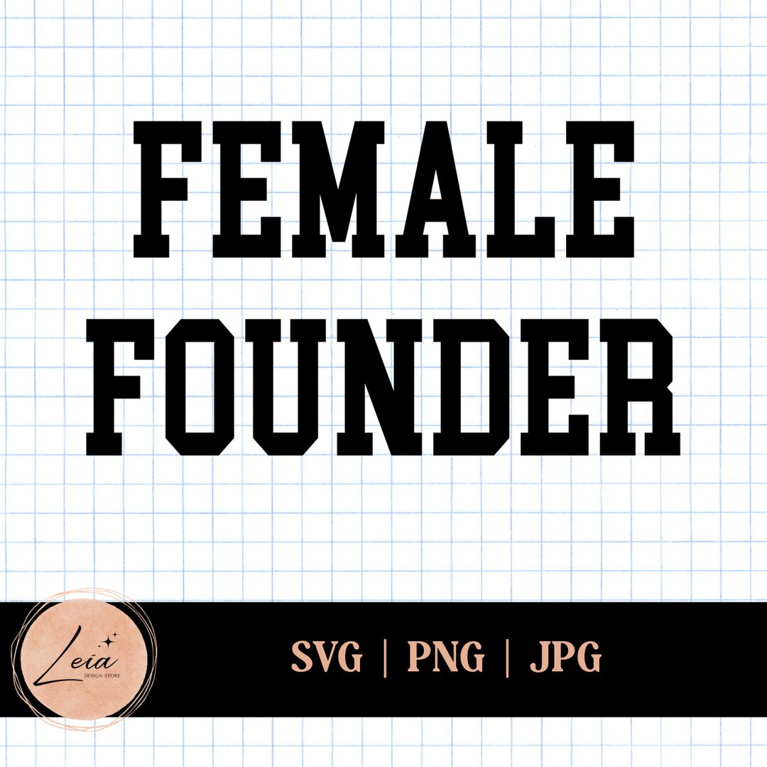 Female Founder SVG, Designs, Jpg, Png, Commercial Use, Personal, Cricut ...