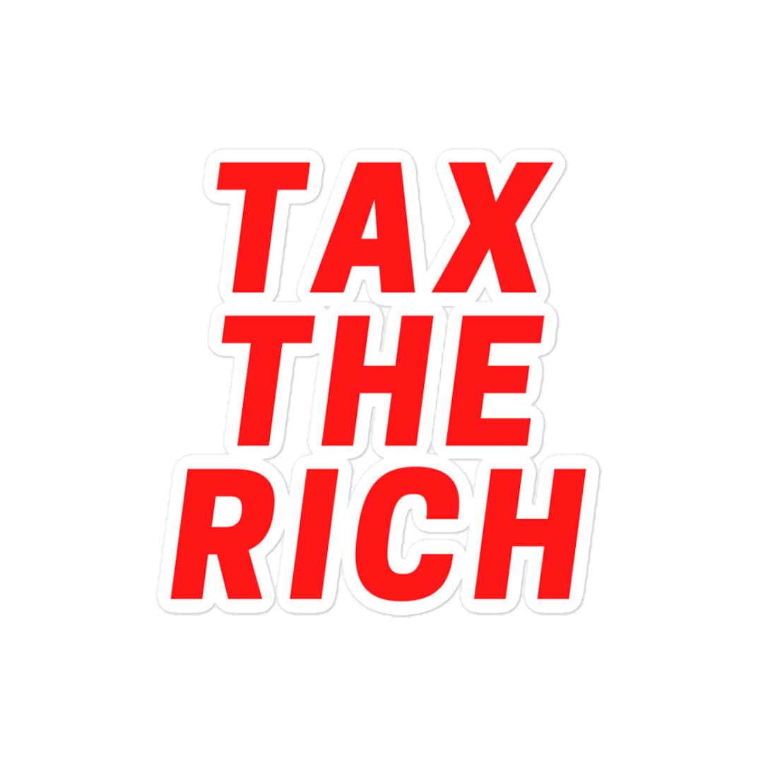 Tax the Rich | High-quality Vinyl Sticker Decal - Etsy