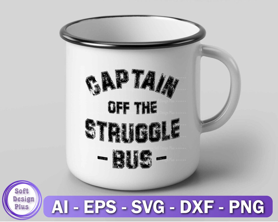 Captain of the Struggle Bus Svg, Funny Mom Shirt Svg, Shirt for Mother ...