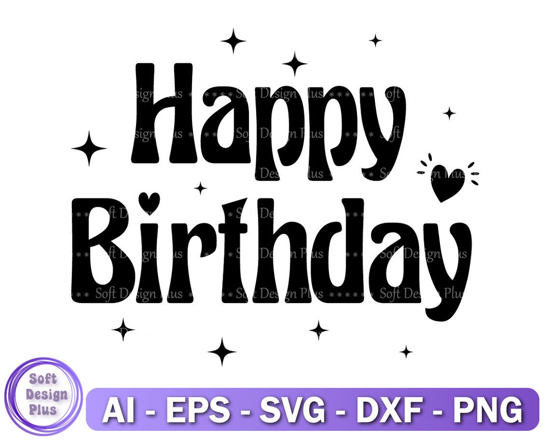 Happy Birthday SVG, Birthday Svg, File for Cricut, Shirt Svg, Dxf ...