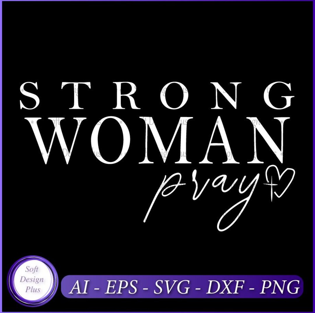 Strong Women Pray Svg Png, Faith Svg, Thank God SVG, Christian Shirt ...
