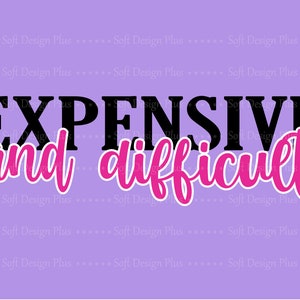 Expensive and Difficult Svg, Expensive and Difficult SVG, Digital ...