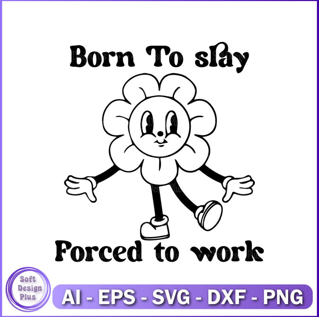 Born to Slay Forced to Work Svg, Digital Download, Lay Queen Svg, Slay ...