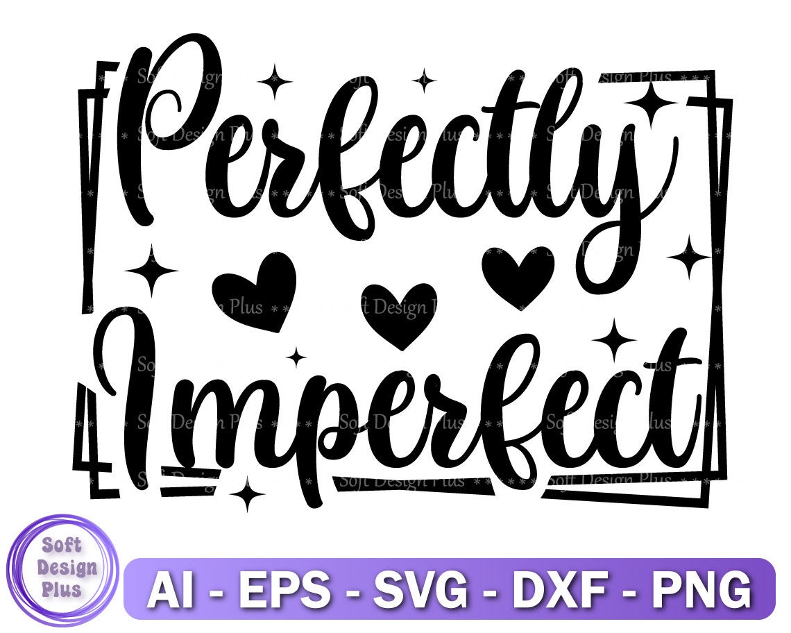 Perfectly Imperfect SVG Motivational Shirt Svg Cut File for - Etsy