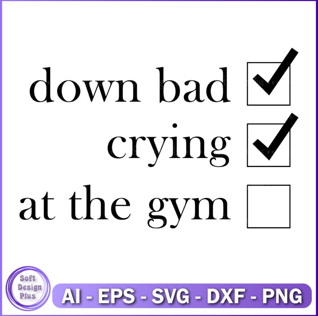 Down Bad Crying at the Gym PNG Digital Download, Cricut Shirt Design ...