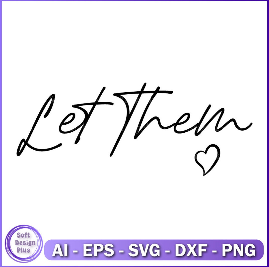Let Them SVG PNG Mental Health Svg for Shirt, Inspirational Quote Svg ...