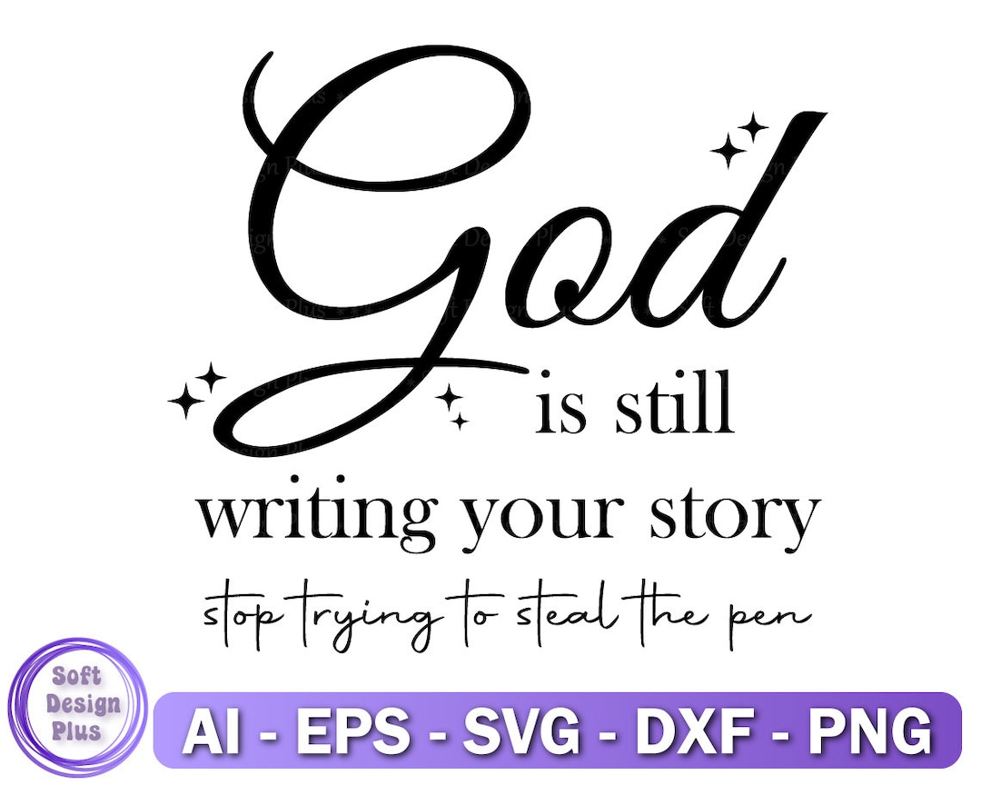 God is Still Writing Your Story SVG - Christian Shirt Design (digital ...