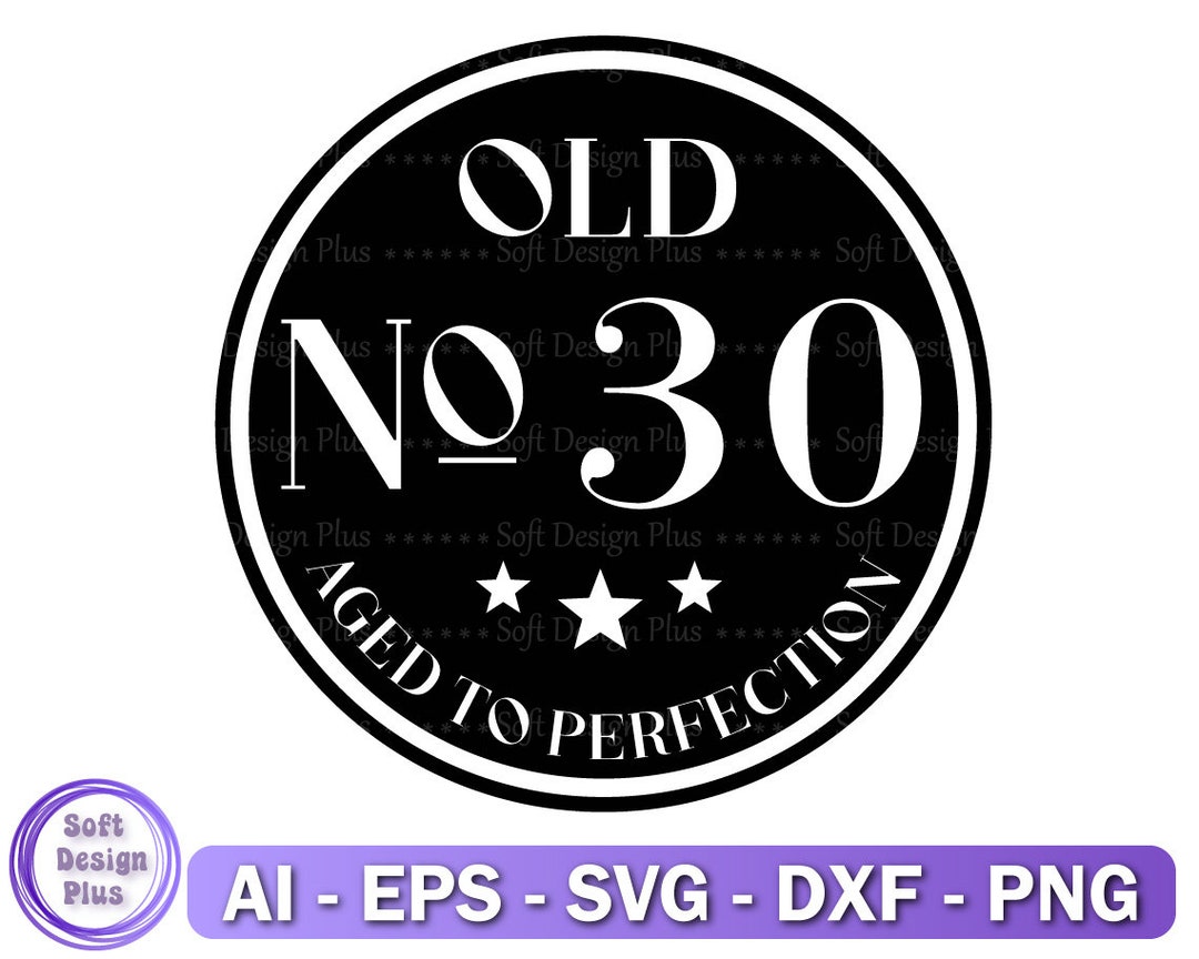30th Birthday Svg, Old Number 30 Svg, Cricut Files, Sixty Aged to ...