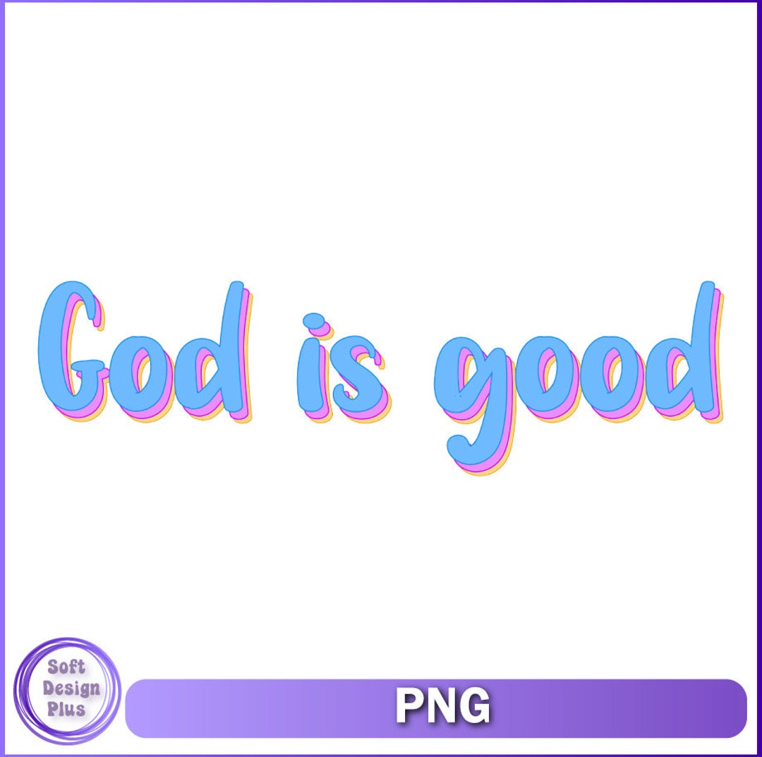 God is Good PNG, Jesus Png Sublimation, Christian Png , Religious Png ...
