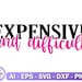 Expensive and Difficult Svg, Expensive and Difficult SVG, Digital ...
