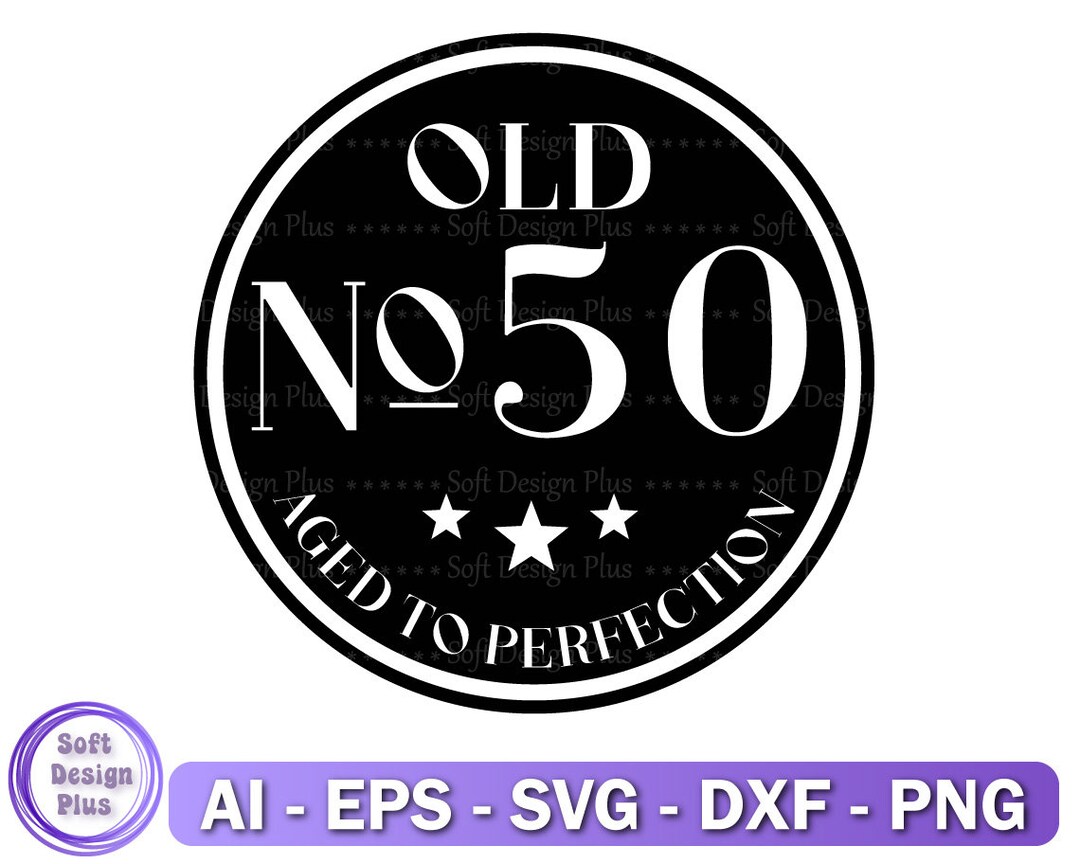 50th Birthday Svg, Old Number 50 Svg, Cricut Files, Sixty Aged to ...