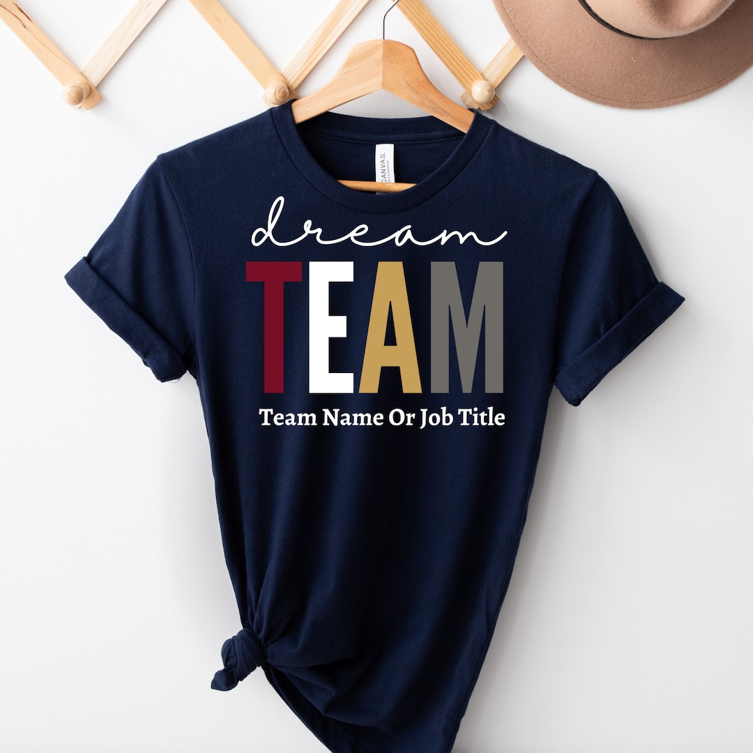 Dream Team Shirt, Personalized Shirt, Best Team Ever, Appreciation Gift ...