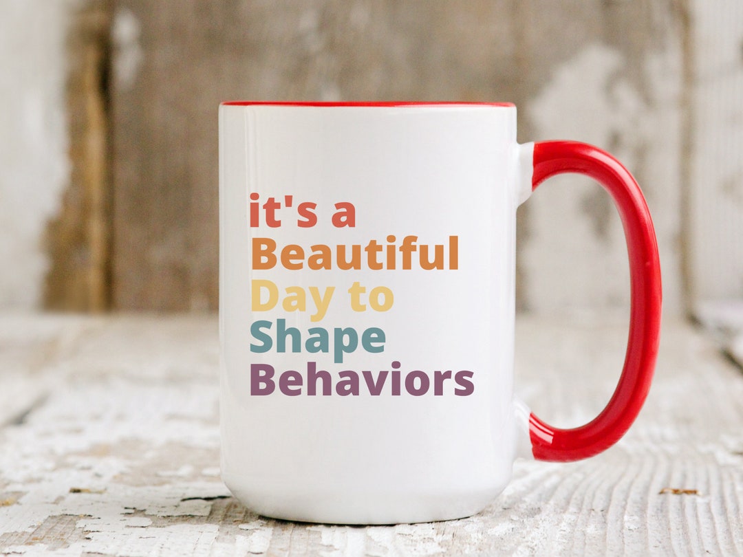 It's A Beautiful Day to Shape Behaviors, ABA Mug, Behavioral Squad ...