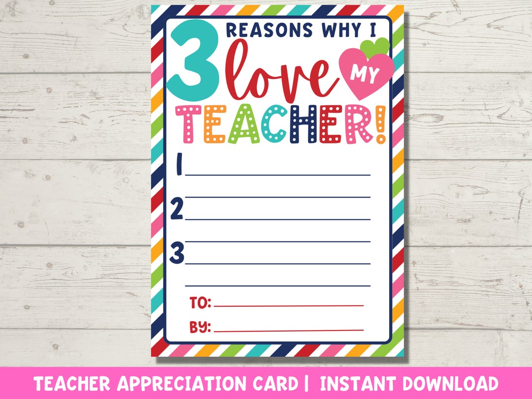 Teacher Appreciation Fill-in Card: 3 Reasons Why I Love My Teacher ...