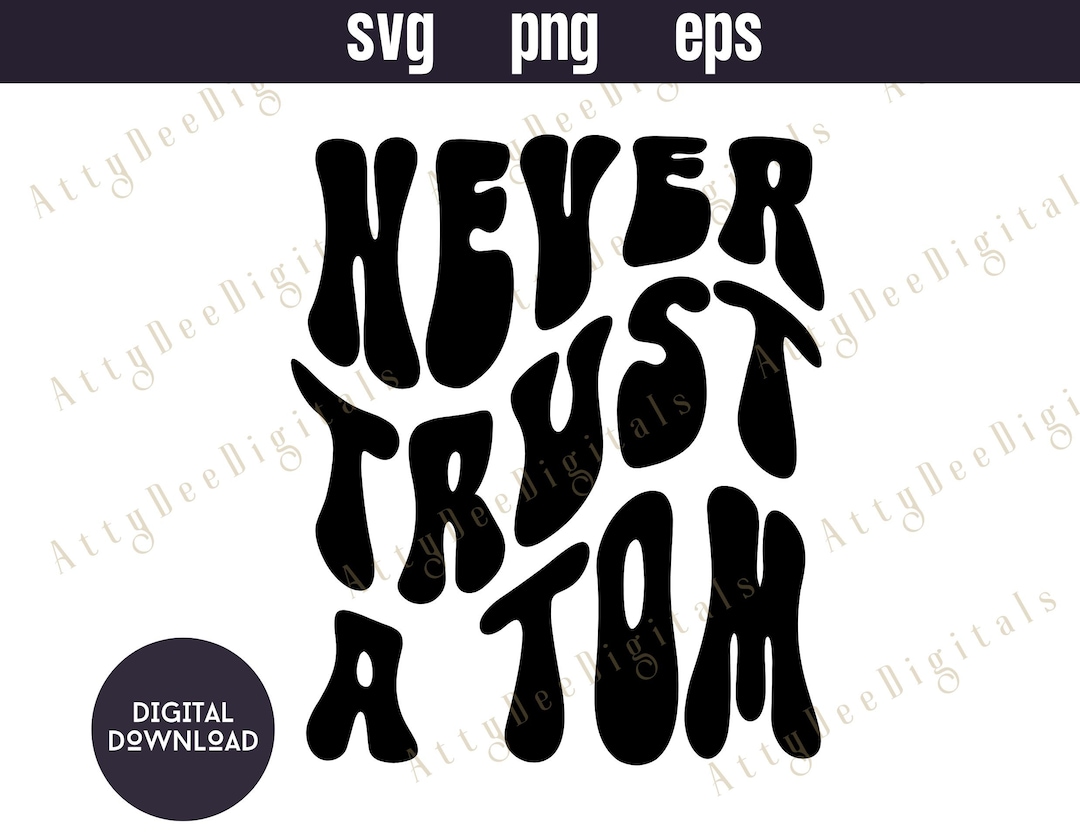 Never Trust a Tom SVG, Scandoval, Never Trust A Tom PNG, Team Ariana ...