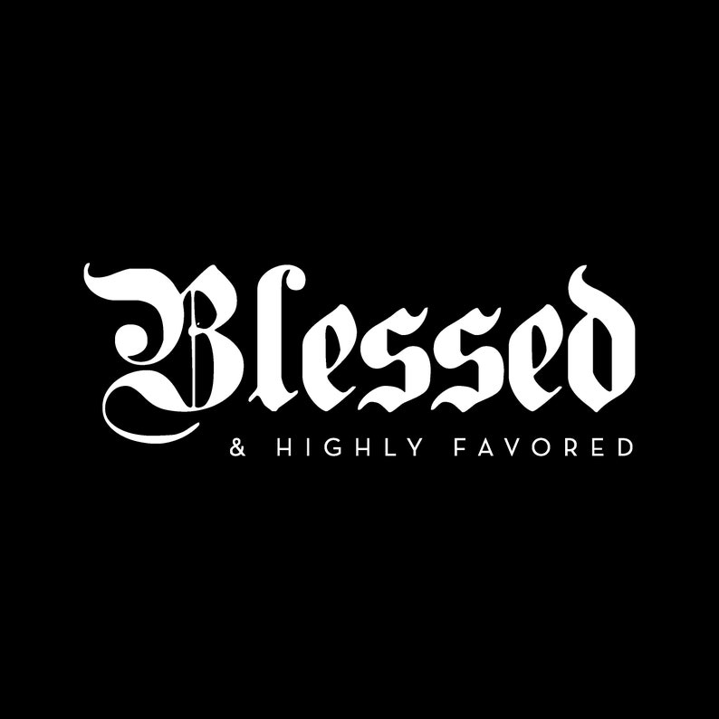 Blessed & Highly Favored Digital Design File, PNG, SVG, PDF Download ...