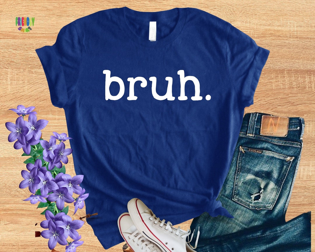Sarcastic Bruh Shirt, Funny Trendy Meme T-shirt, Funny Quote Tee, Squib ...