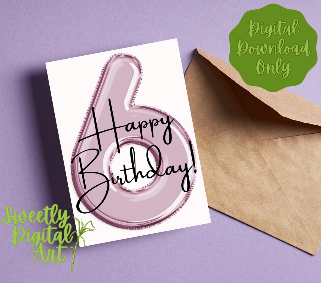 Printable 6th Birthday Card Happy Birthday Instant Download Download ...