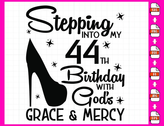 44 Birthday SVG PNG Stepping Into My 44th Birthday With - Etsy