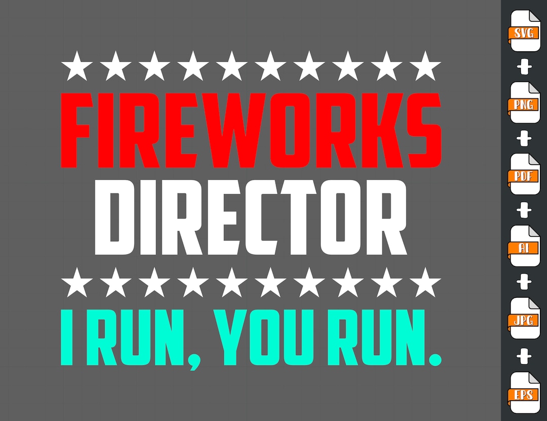 Fireworks Director SVG PNG I Run You Run SVG Instant Download 4th of ...