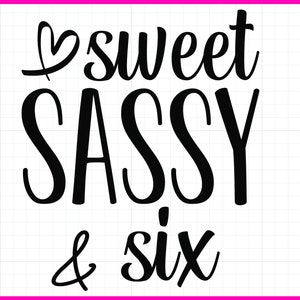 6 Birthday SVG PNG Sweet Sassy and Six SVG 6th Birthday Svg Instant ...