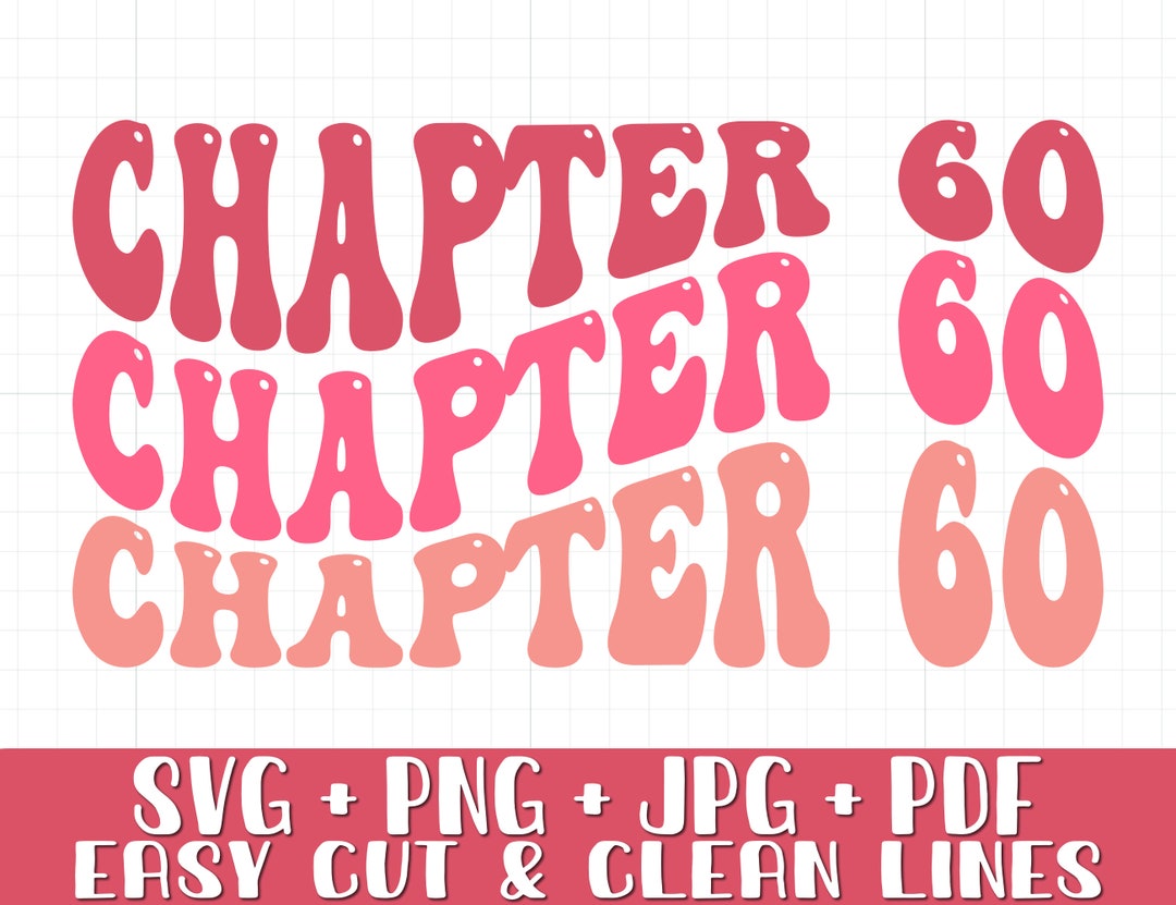 Buy Chapter 60 Svg Png 60th Birthday Svg Png Instant Download Online in ...
