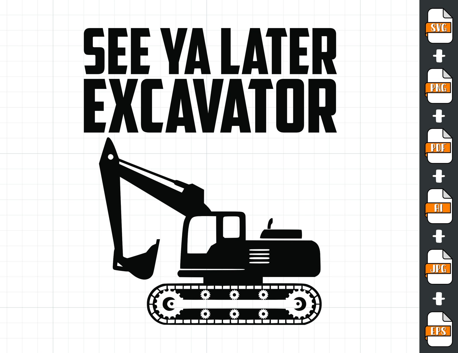 See Ya Later Excavator SVG PNG See You Later Excavator SVG Instant ...