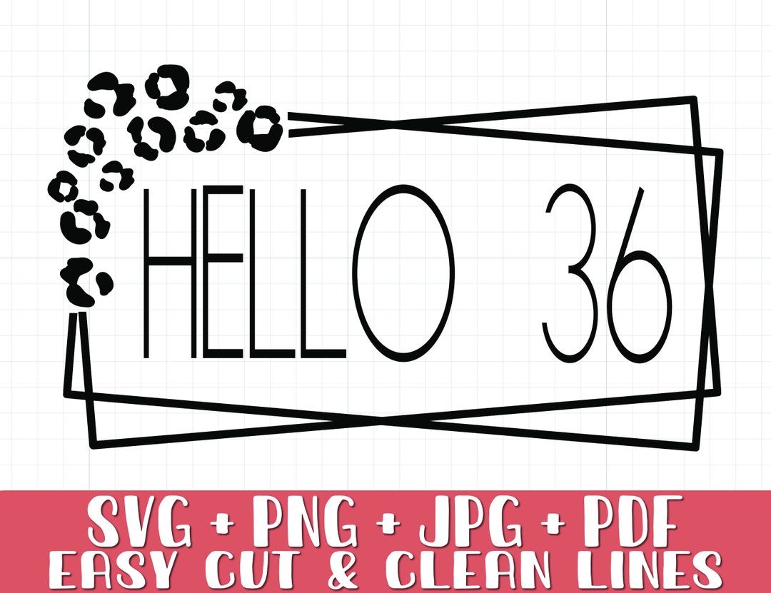 Hello 36 Svg Png 36th Birthday Svg Png Instant Download - Etsy