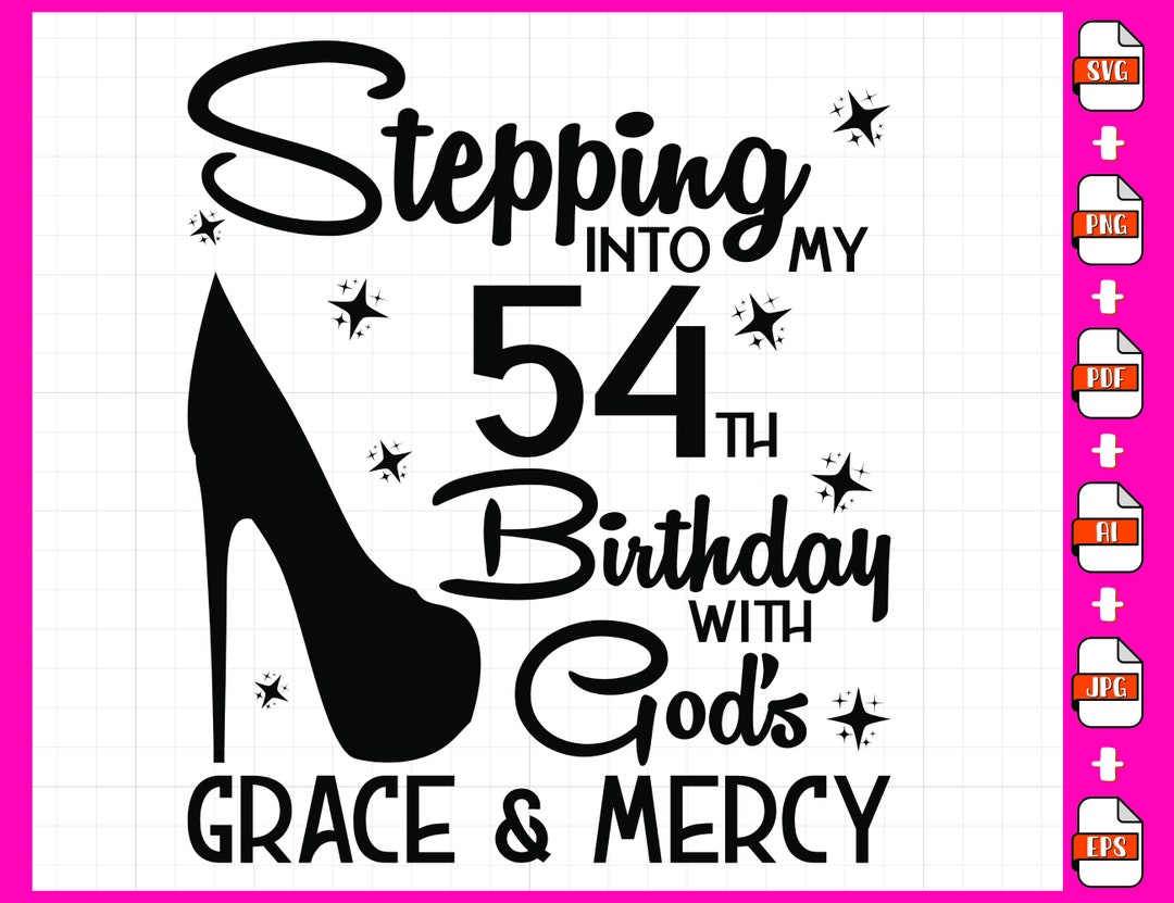 54 Birthday SVG PNG, Stepping Into My 54th Birthday With God's Grace ...