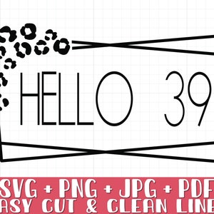 Hello 39 Svg Png, 39th Birthday Svg Png, Instant Download - Etsy