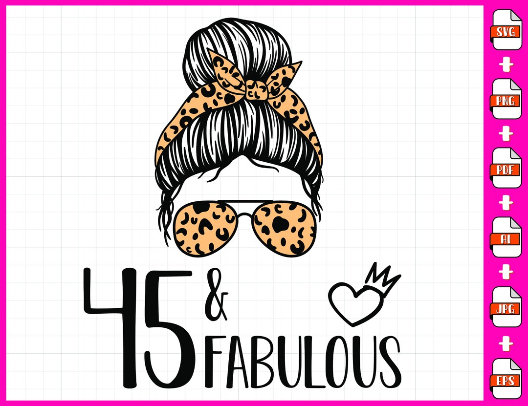 45 Birthday SVG PNG, 45 and Fabulous SVG, 45th Birthday Svg, Instant ...
