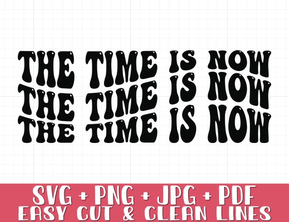 The Time is Now Svg Png Self Love Svg Png Mental Health Svg - Etsy