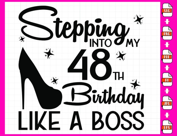 48 Birthday SVG PNG Stepping Into My 48th Birthday Like a - Etsy