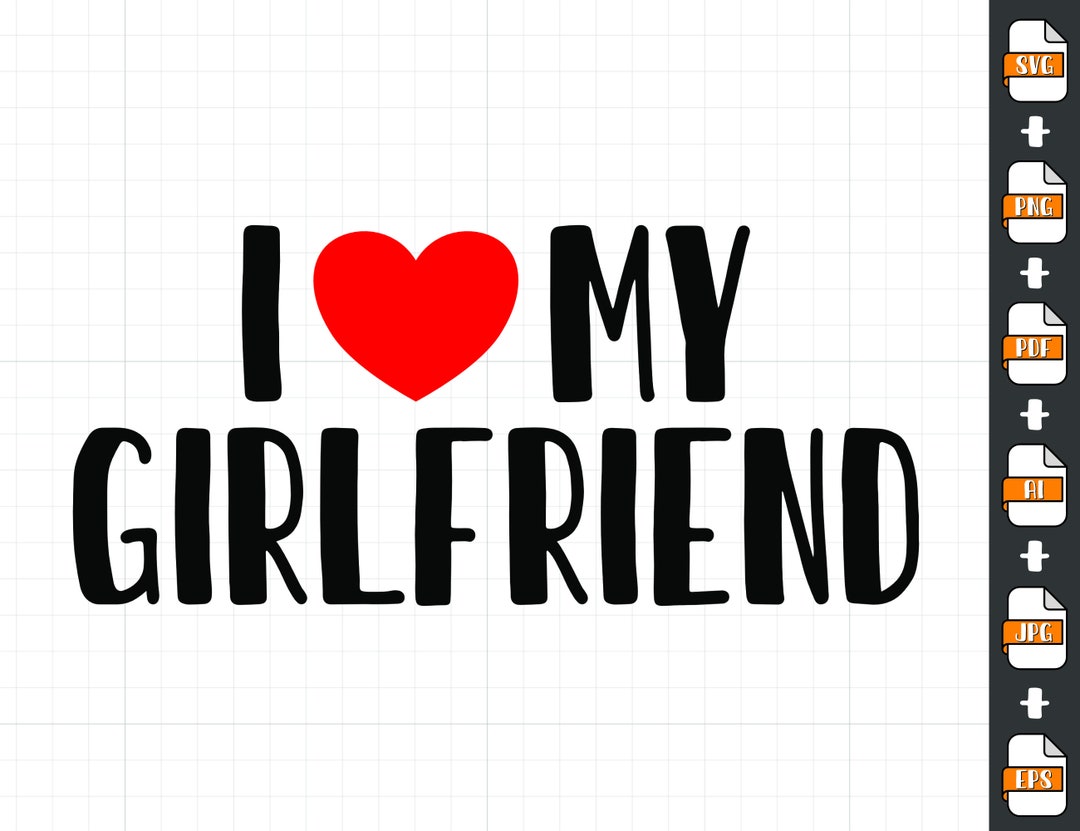 I Love My Girlfriend Svg Png I Heart My Girlfriend Svg Instant Download