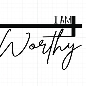 I Am Worthy SVG Created SVG Christian Bible Verse SVG Instant Download ...